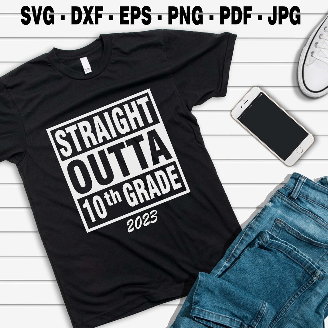 10th Grade Svg, Tenth Grade Svg, Straight Outta 10th Grade 2023, Last ...