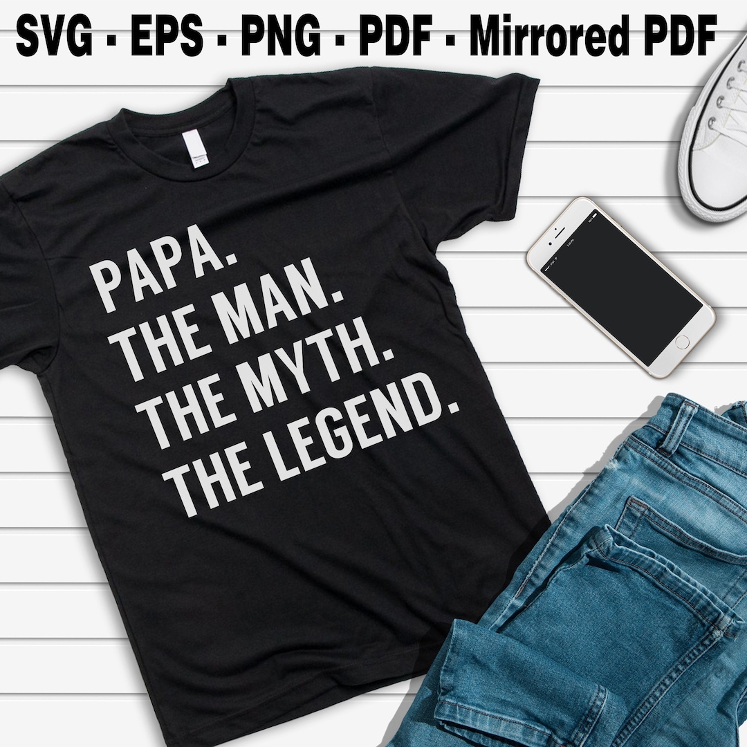 Papa Svg, Papa Birthday Shirt Svg, Fathers Day Shirt Svg, the Man the ...