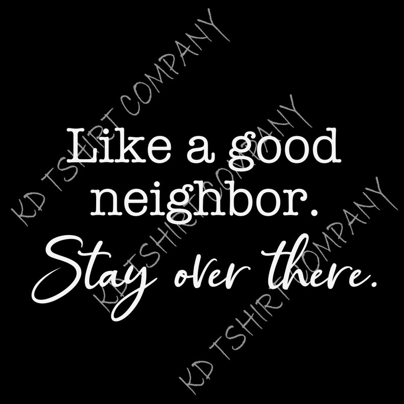 Like a Good Neighbor Stay Over There Svg Funny Quarantine - Etsy