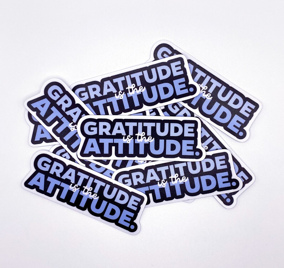 Gratitude is the Attitude Sticker, Motivational Sticker, Positive ...