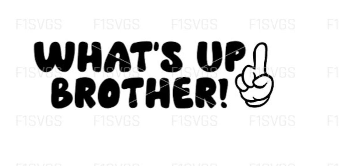What's up Brother SVG Digital Download - Streamer Sketch Trending - Etsy