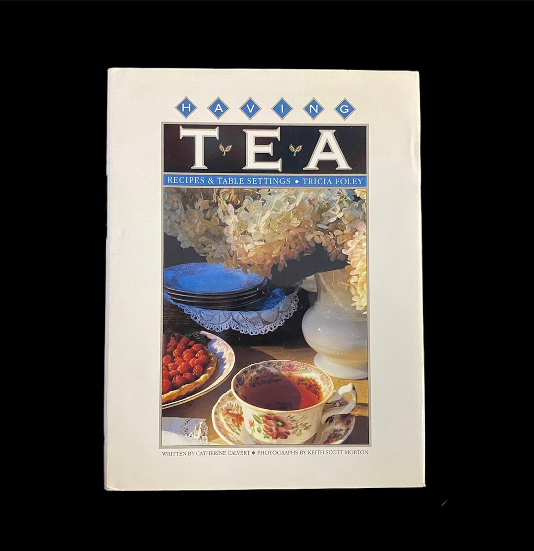 Having Tea: Recipes & Table Settings, Tricia Foley, 1987 Clarkson N ...