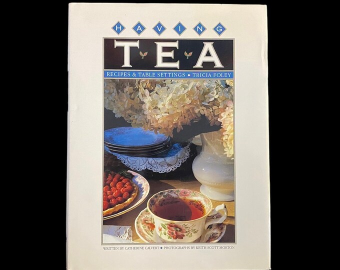 Having Tea: Recipes & Table Settings, Tricia Foley, 1987 Clarkson N ...