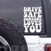 Drive Safe Someone Loves You - Car Decal - Car Sticker - Self Love ...