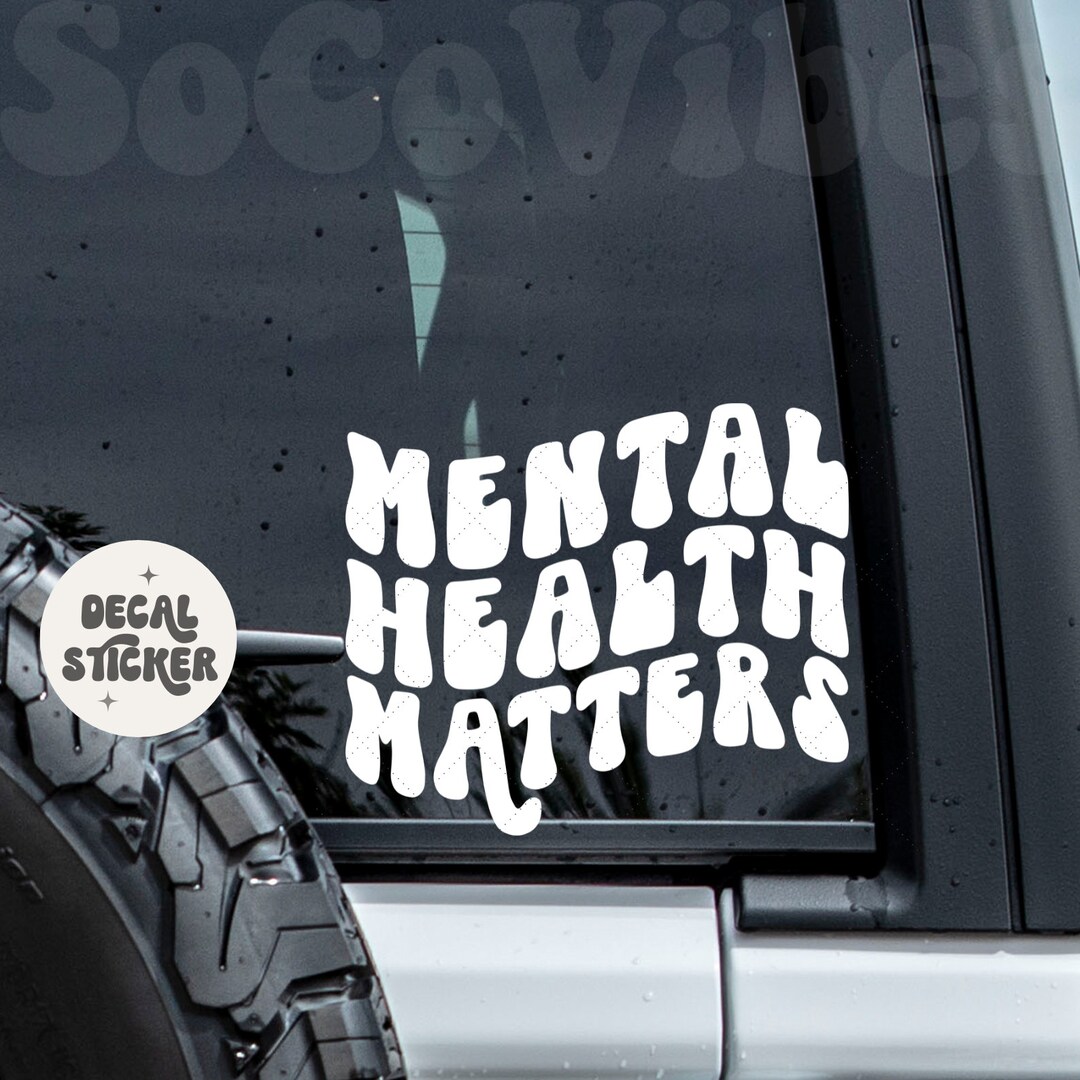 Mental Health Matters - Car Decal - Car Sticker - Anxiety - Depression ...