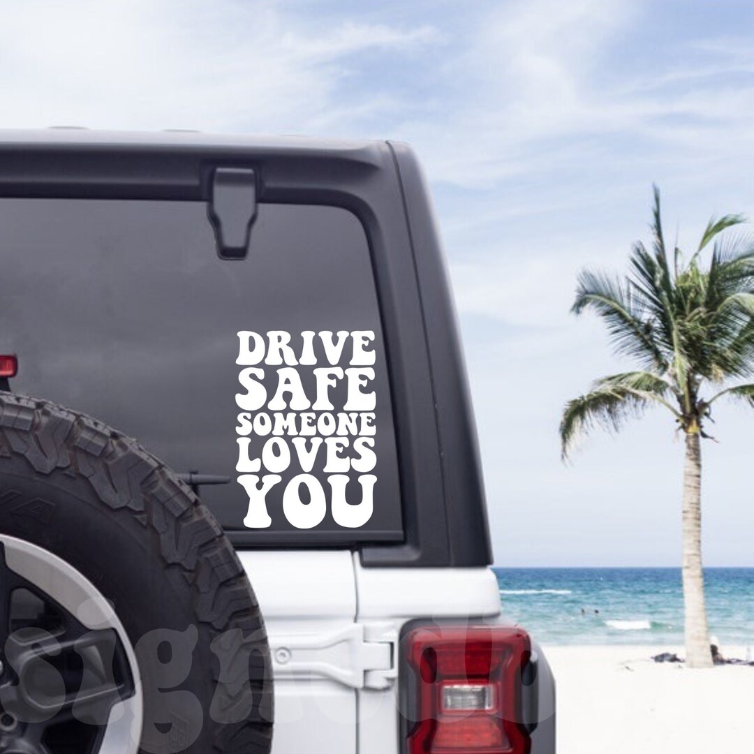 Drive Safe Someone Loves You Car Decal Car Sticker Self Love Drive Safe ...