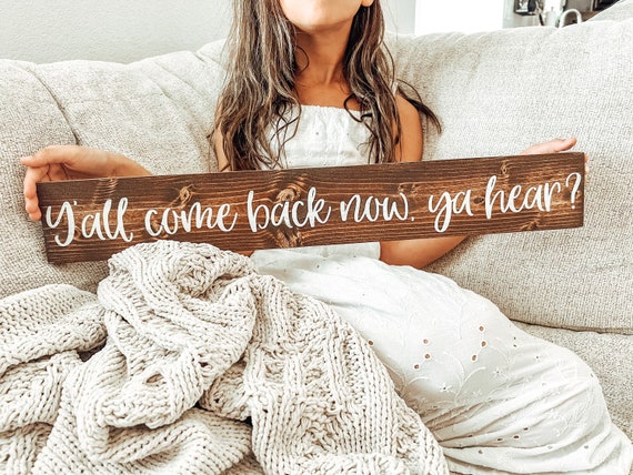 Yall Come Back Now Ya Hear Wood Sign Farmhouse Etsy