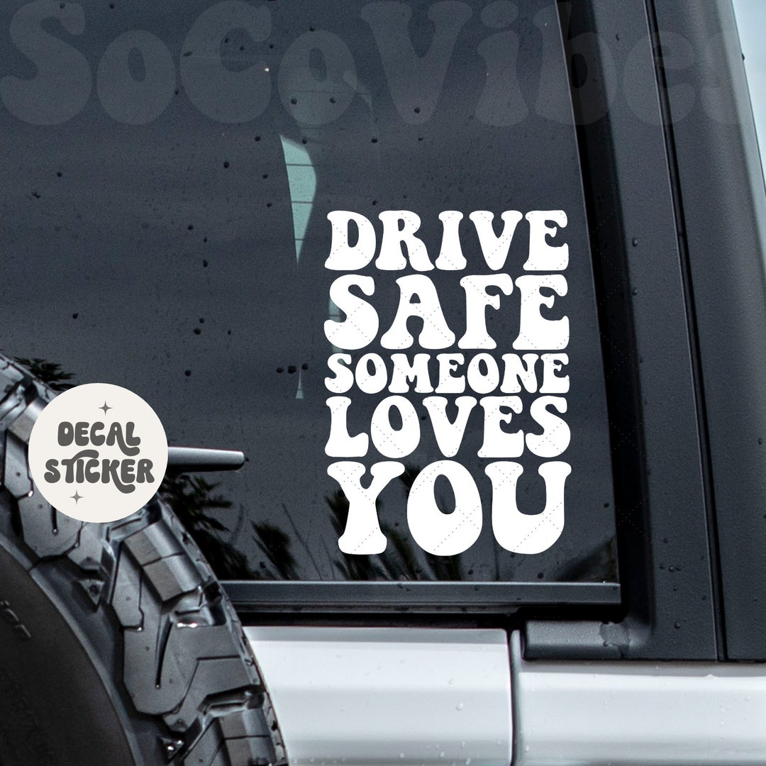 Drive Safe Someone Loves You - Car Decal - Car Sticker - Self Love ...