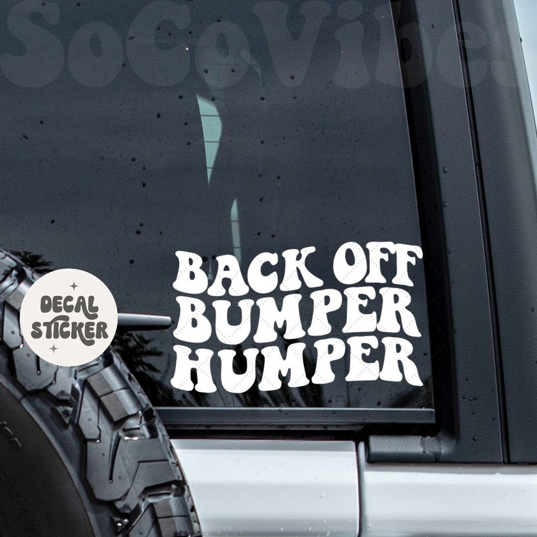 Back off Bumper Humper Car Decal - Car Sticker - Bumper Sticker - Get ...