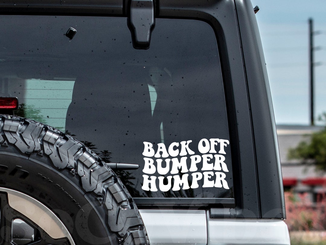 Back off Bumper Humper Car Decal Car Sticker Bumper Sticker Get off My ...