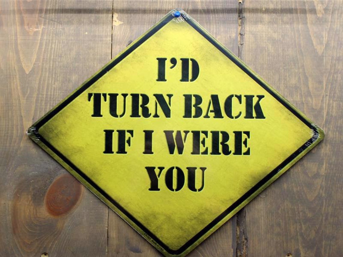 I'd Turn Back If I Were You Aluminum Sign - Etsy