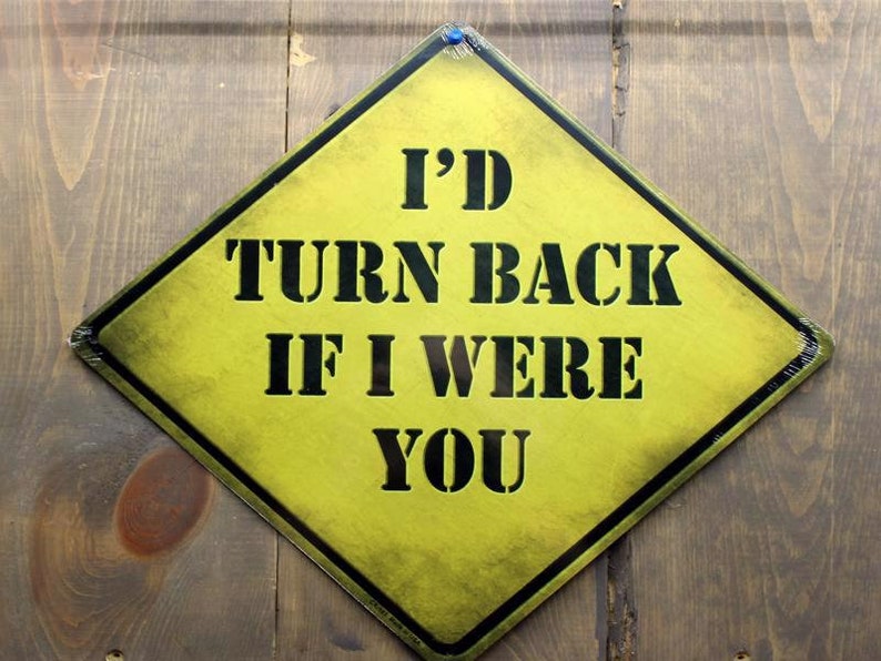 I'd Turn Back If I Were You Aluminum Sign - Etsy
