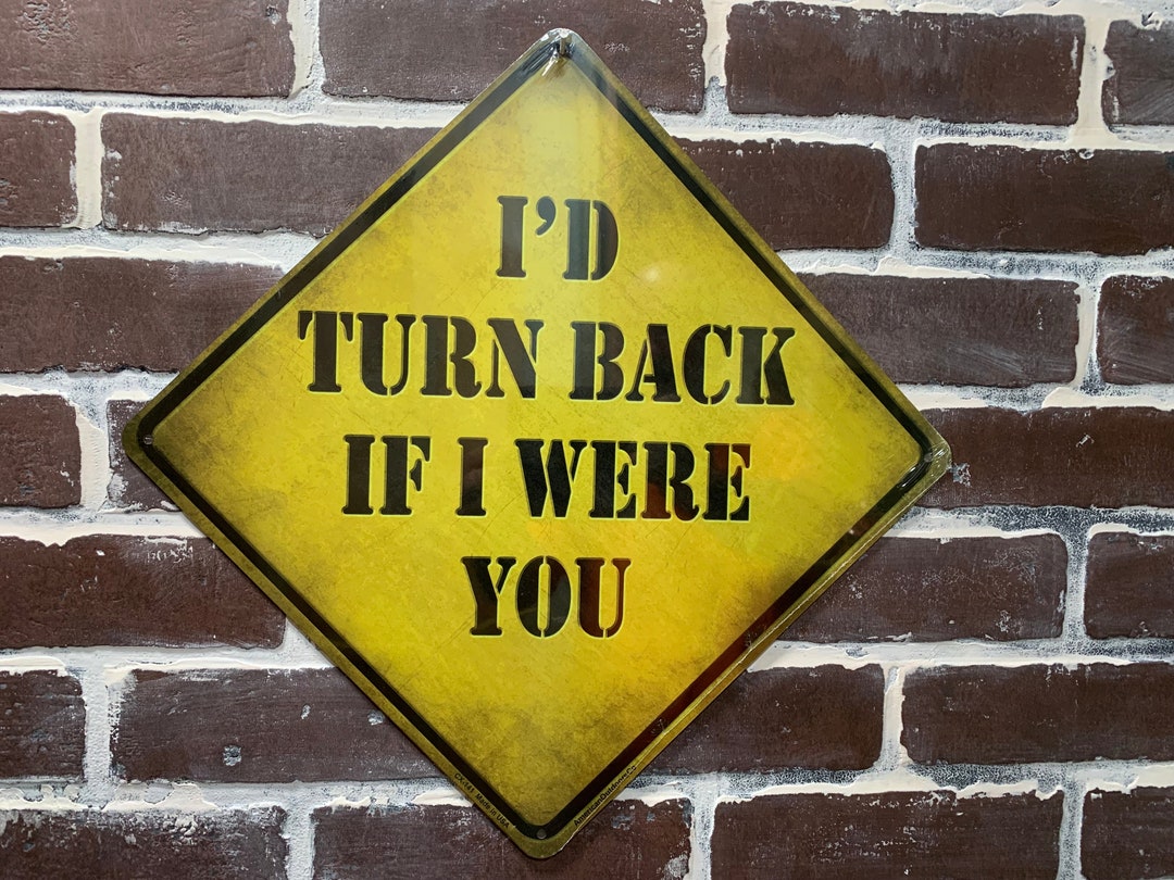 I'D TURN BACK If I Were You" Aluminum Yard Sign - Etsy
