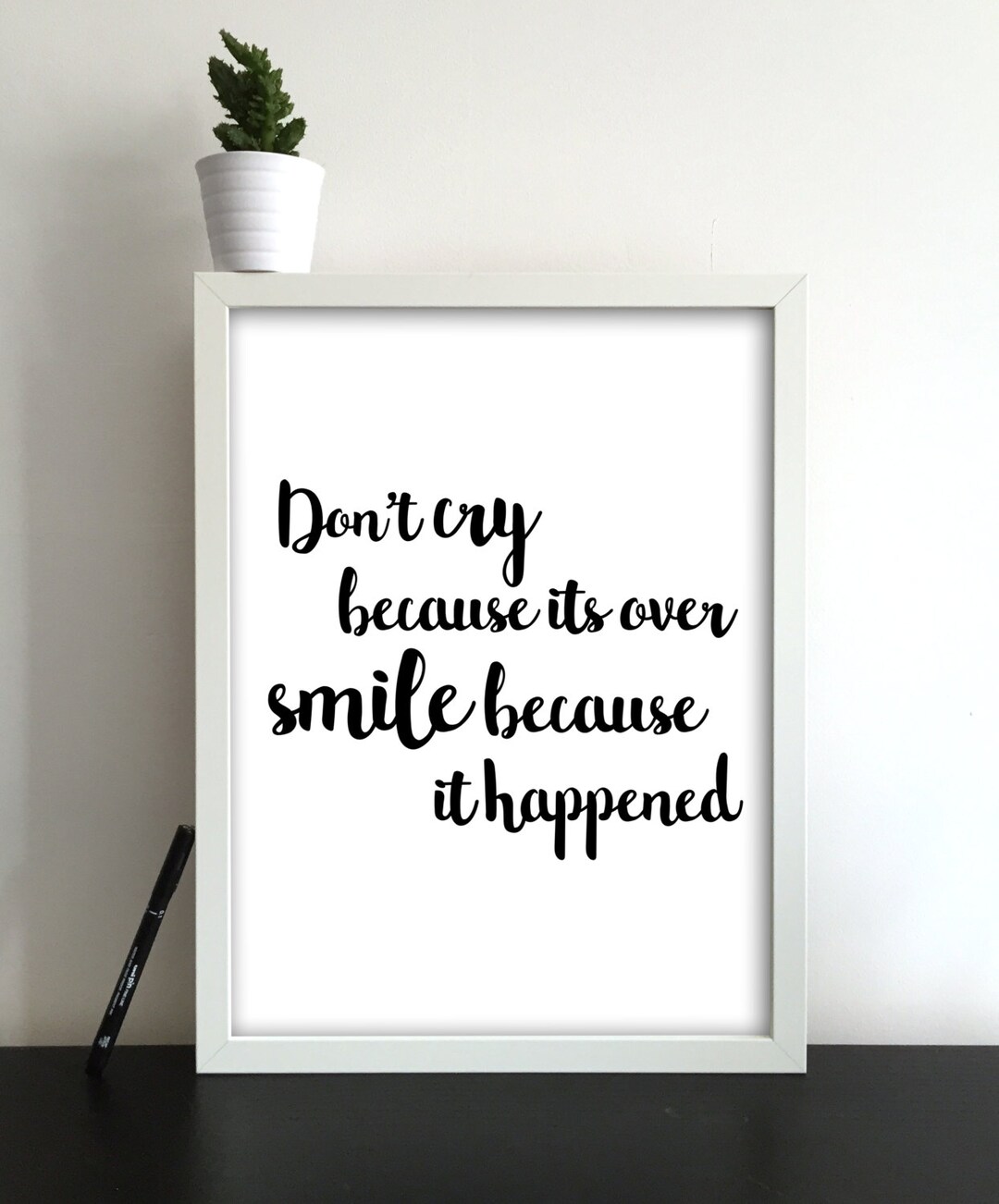 Don't Cry Because Its Over Smile Because It Happened Print Gift Idea ...