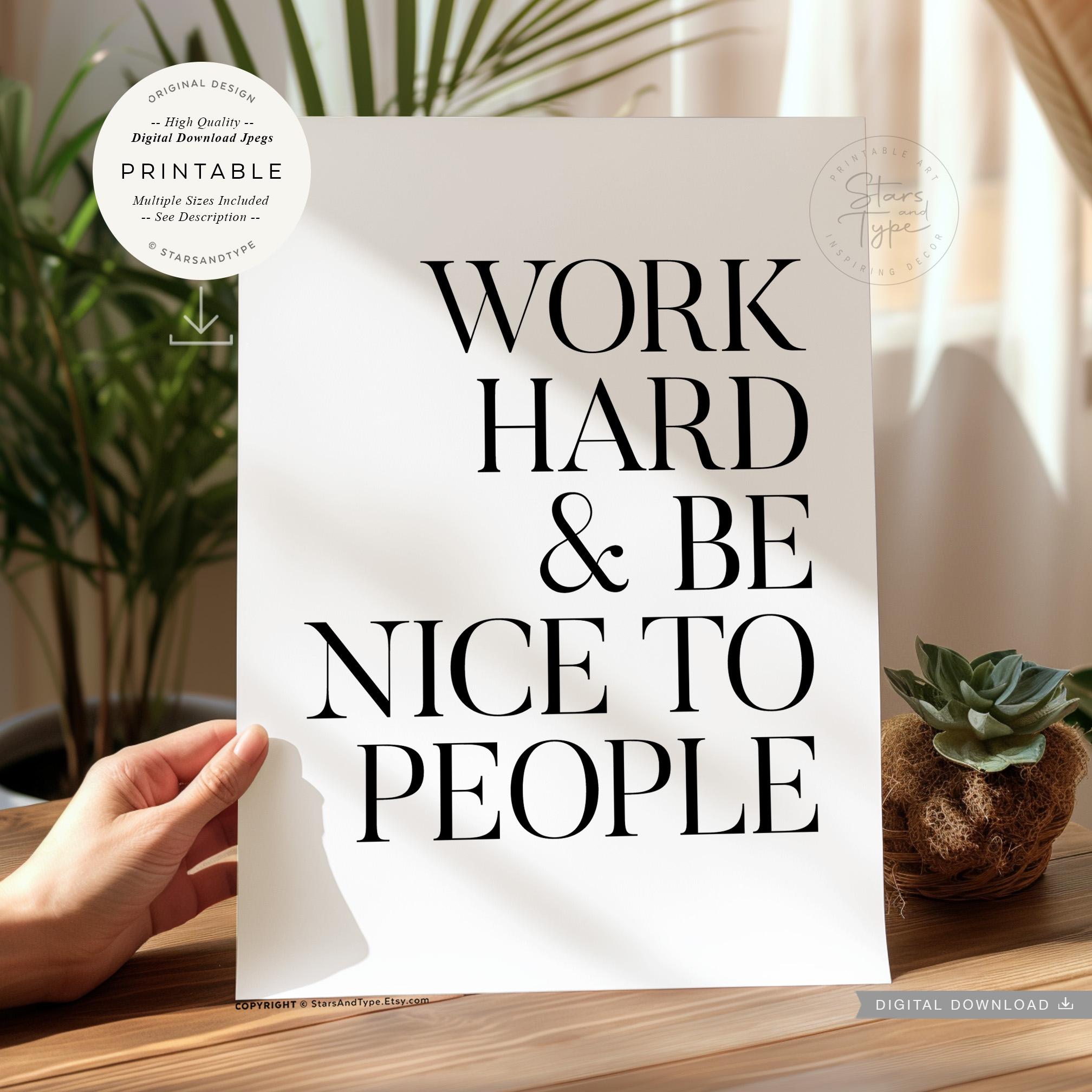 Work Hard and Be Nice to People, PRINTABLE Wall Art, Digital DOWNLOAD ...
