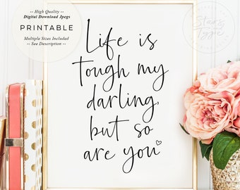 Printable Wall Art Life is Tough My Darling but so Are You - Etsy