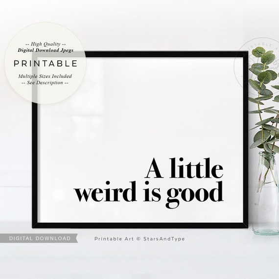 A Little Weird Is Good PRINTABLE Wall Art Weird Quote Dorm | Etsy