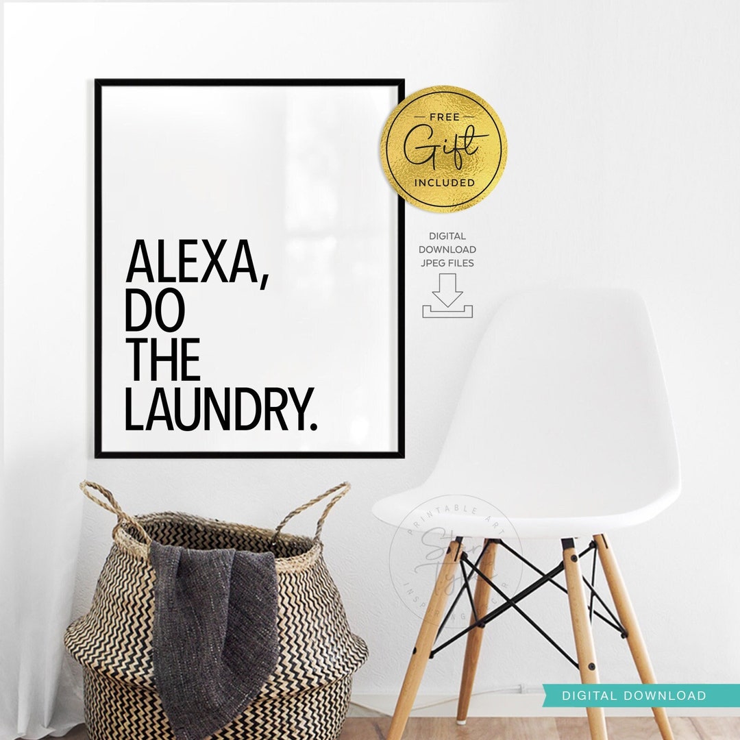 Alexa Do the Laundry, PRINTABLE Wall Art, Utility Wash Room, Funny ...