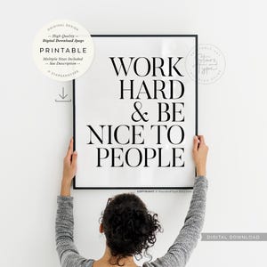 Work Hard and Be Nice to People, PRINTABLE Wall Art, Motivational Quote ...