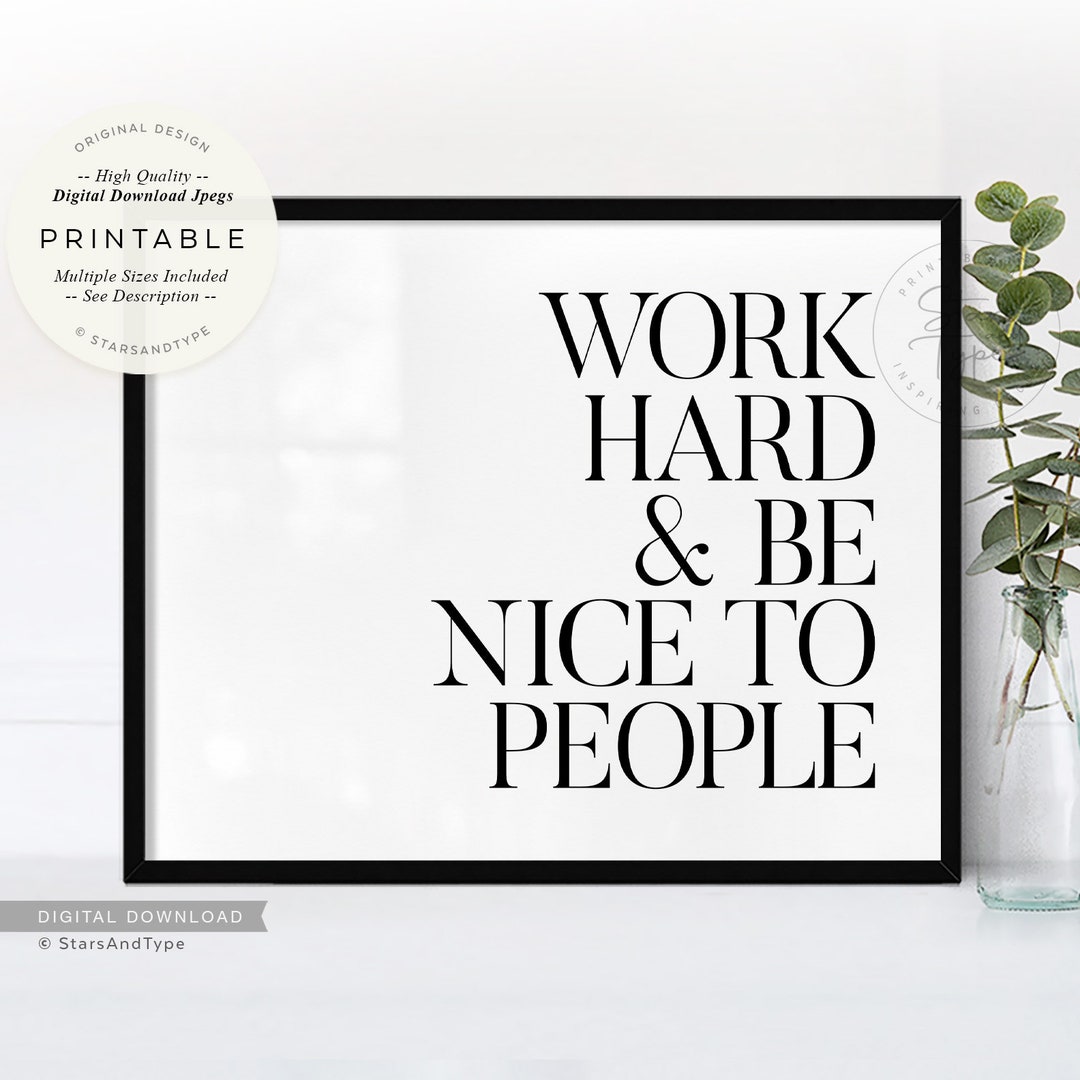 Work Hard and Be Nice to People, PRINTABLE Wall Art, Black Typography ...