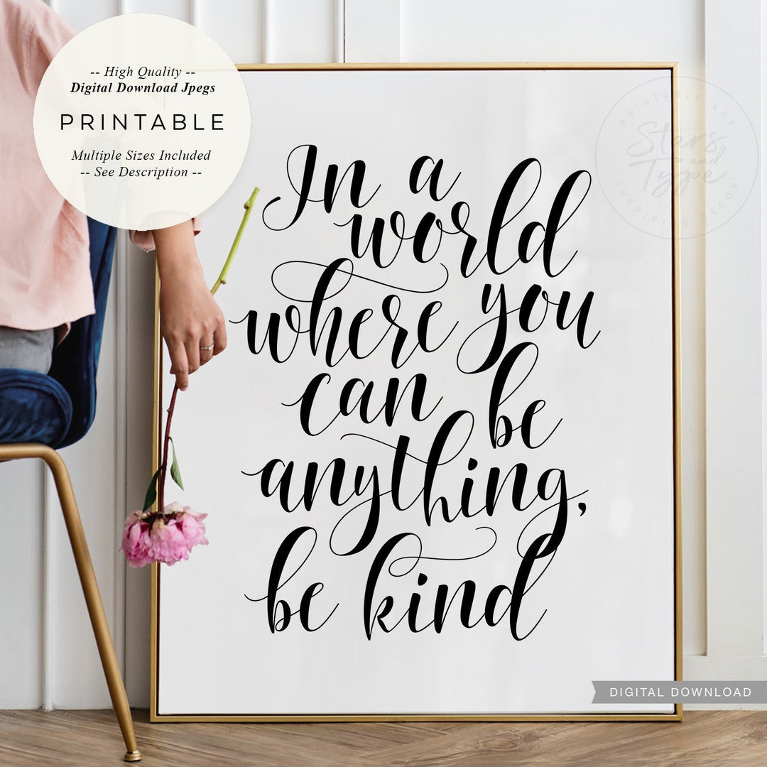 In a World Where You Can Be Anything Be Kind, PRINTABLE Wall Art ...