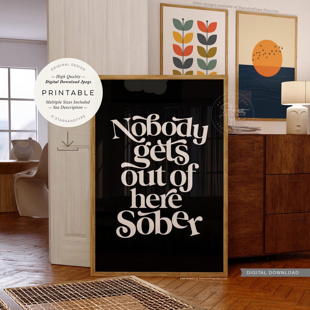 Nobody Gets Out of Here Sober, PRINTABLE Art, Alcohol Quote, Fun Bar ...