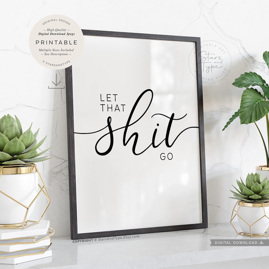 Let That Shit Go, PRINTABLE Wall Art, Above Toilet Fun Decor, Bathroom ...