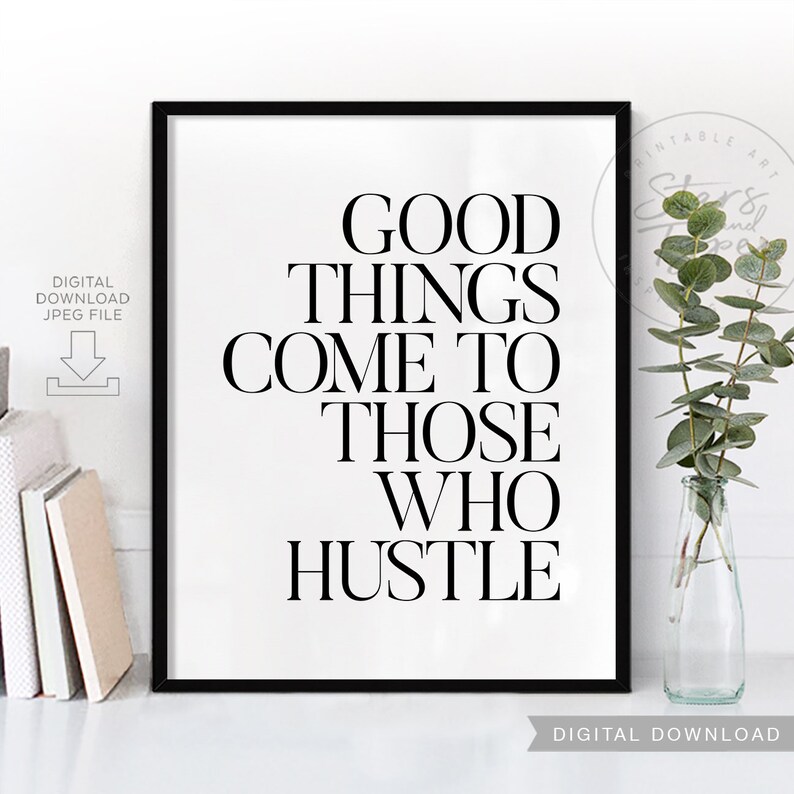 Good Things Come To Those Who Hustle PRINTABLE Wall Art | Etsy