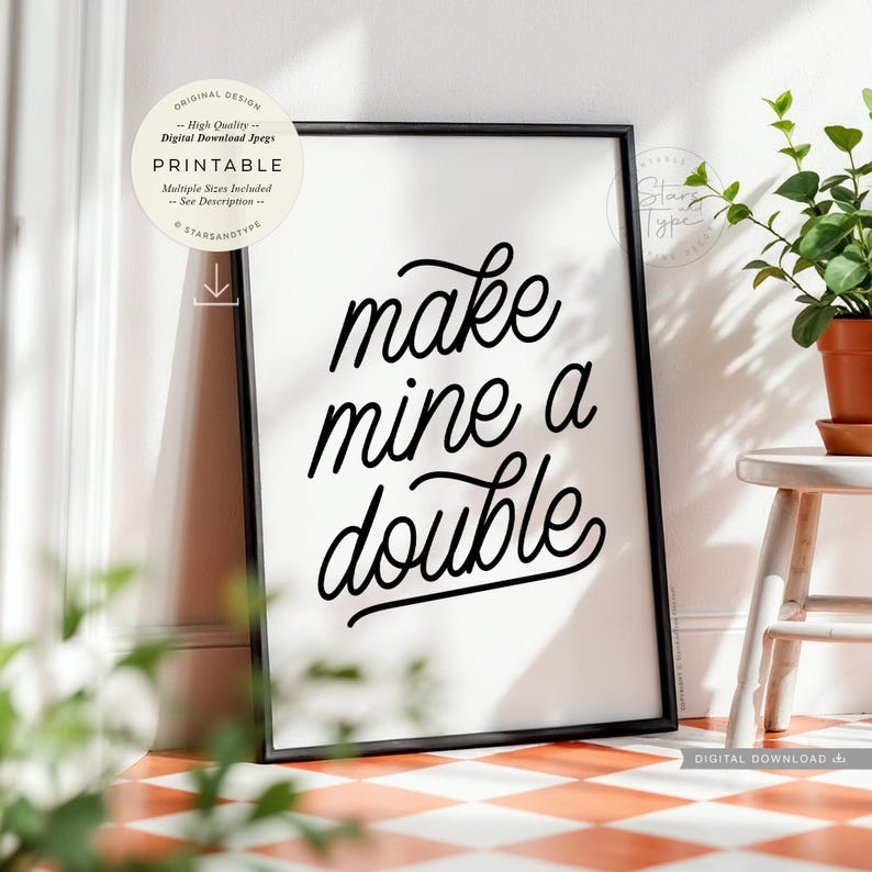 Make Mine A Double PRINTABLE Wall Art, Whiskey Alcohol Quote, Digital ...