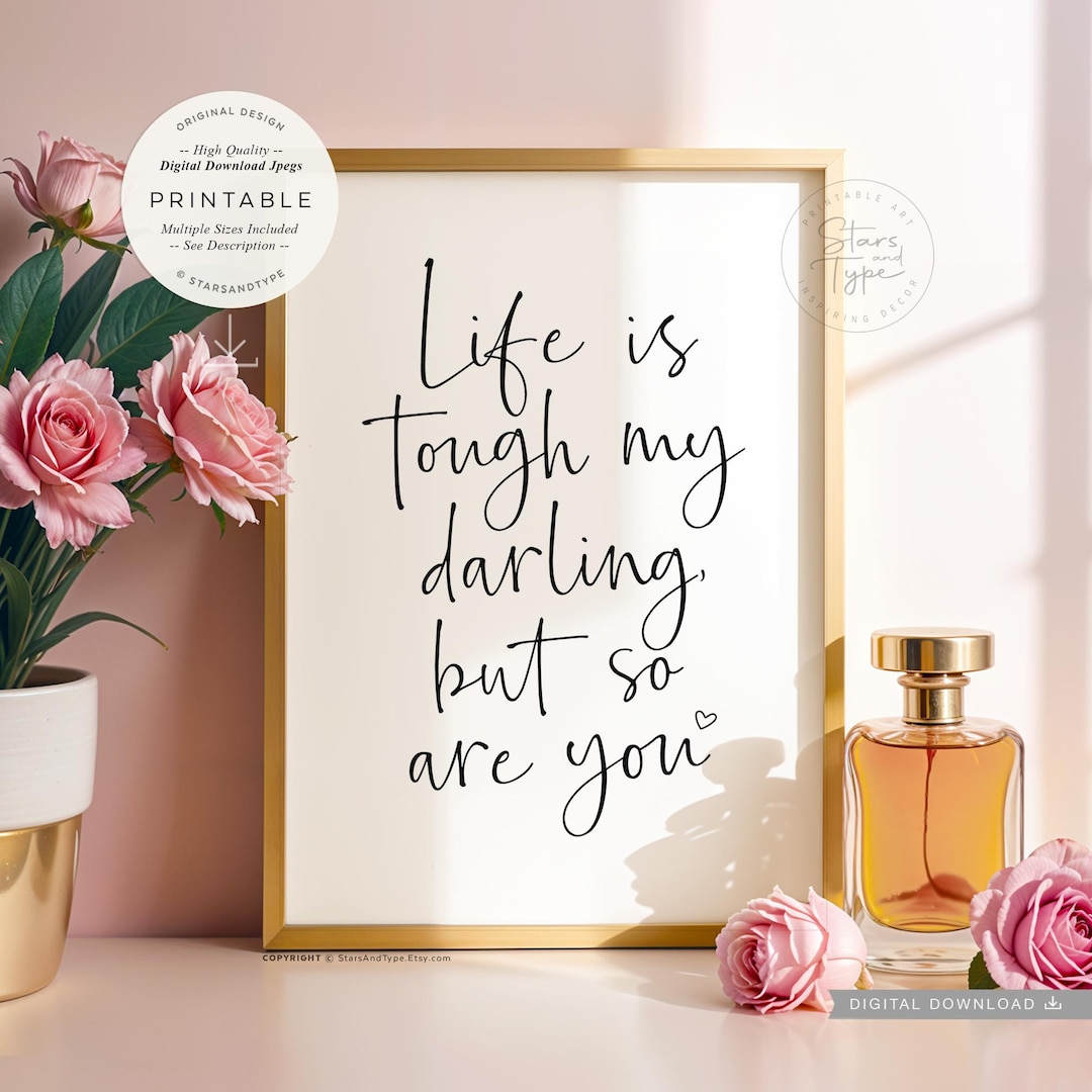 Life is Tough My Darling, PRINTABLE Art, Fashion Beauty Quote, Digital ...