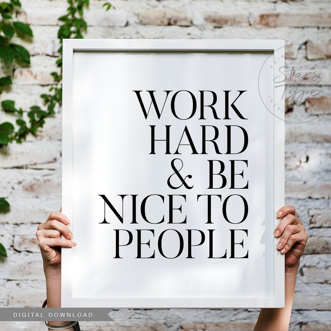 Work Hard And Be Nice To People PRINTABLE Wall Art | Etsy