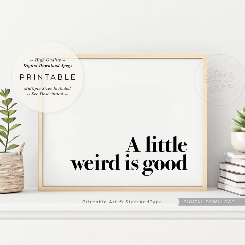 A Little Weird is Good PRINTABLE Wall Art Weird Quote Dorm - Etsy UK