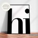 Hi, PRINTABLE Wall Art, Bold Statement Black Typography, Modern Galley ...