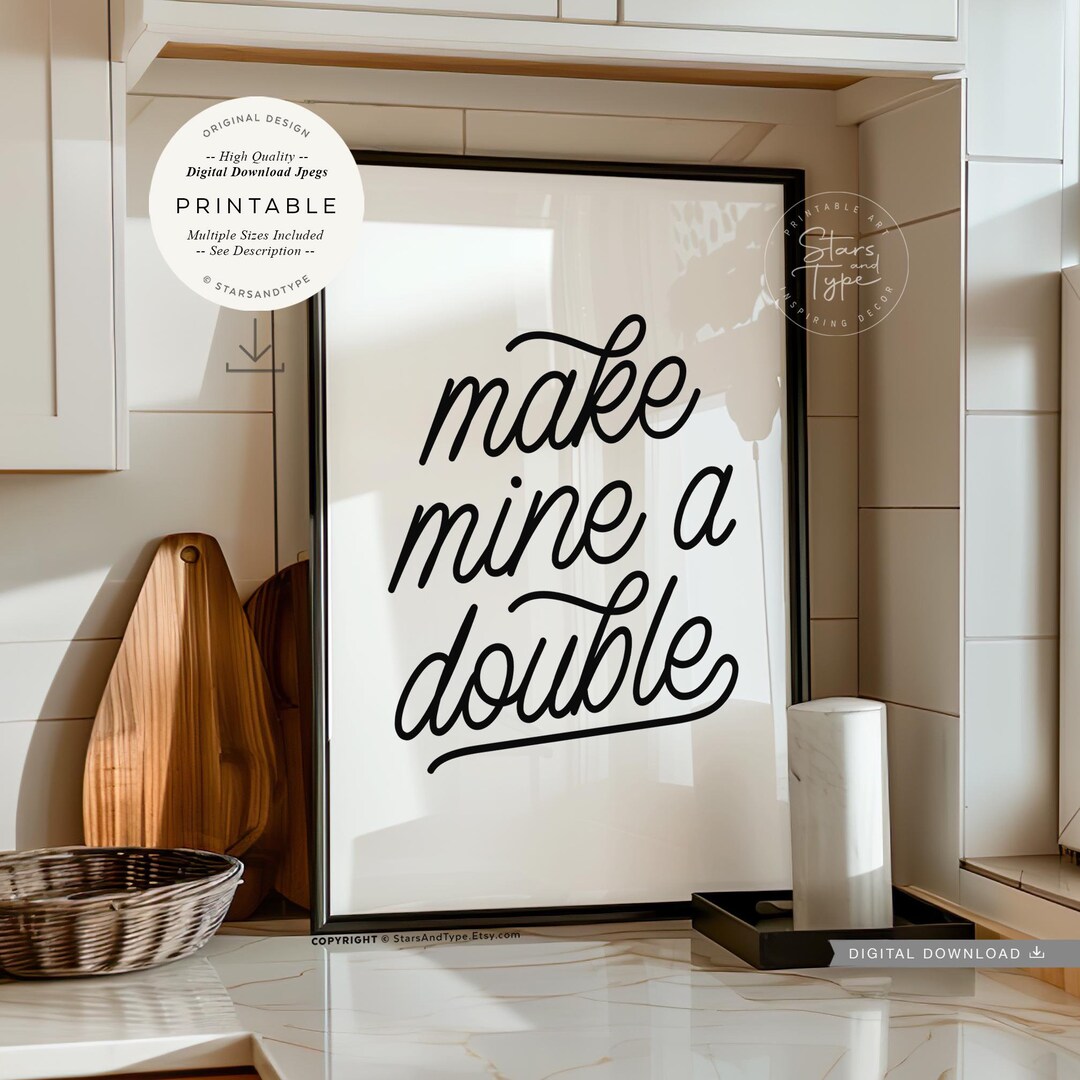 Make Mine A Double PRINTABLE Wall Art, Whiskey Alcohol Quote, Digital ...