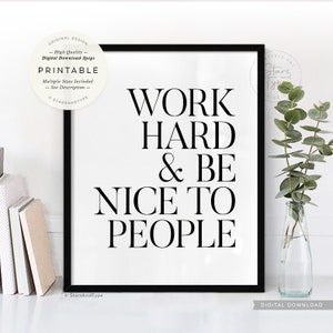 Work Hard and Be Nice to People, PRINTABLE Wall Art, Motivational ...
