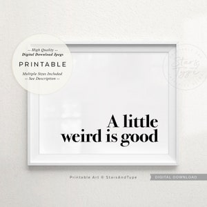 A Little Weird is Good PRINTABLE Wall Art Weird Quote Dorm - Etsy UK