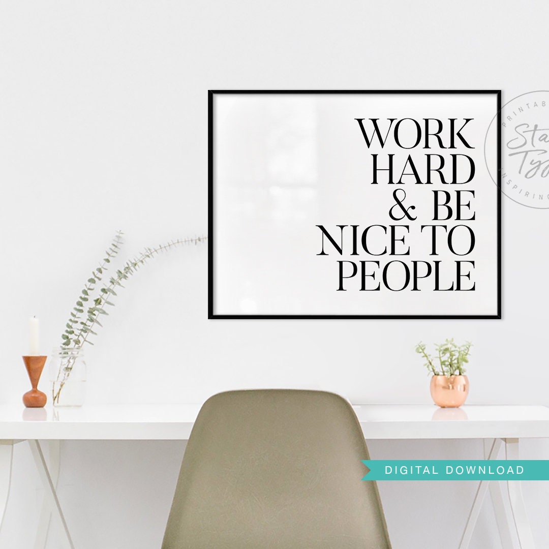 Work Hard and Be Nice to People PRINTABLE Wall Art Black | Etsy