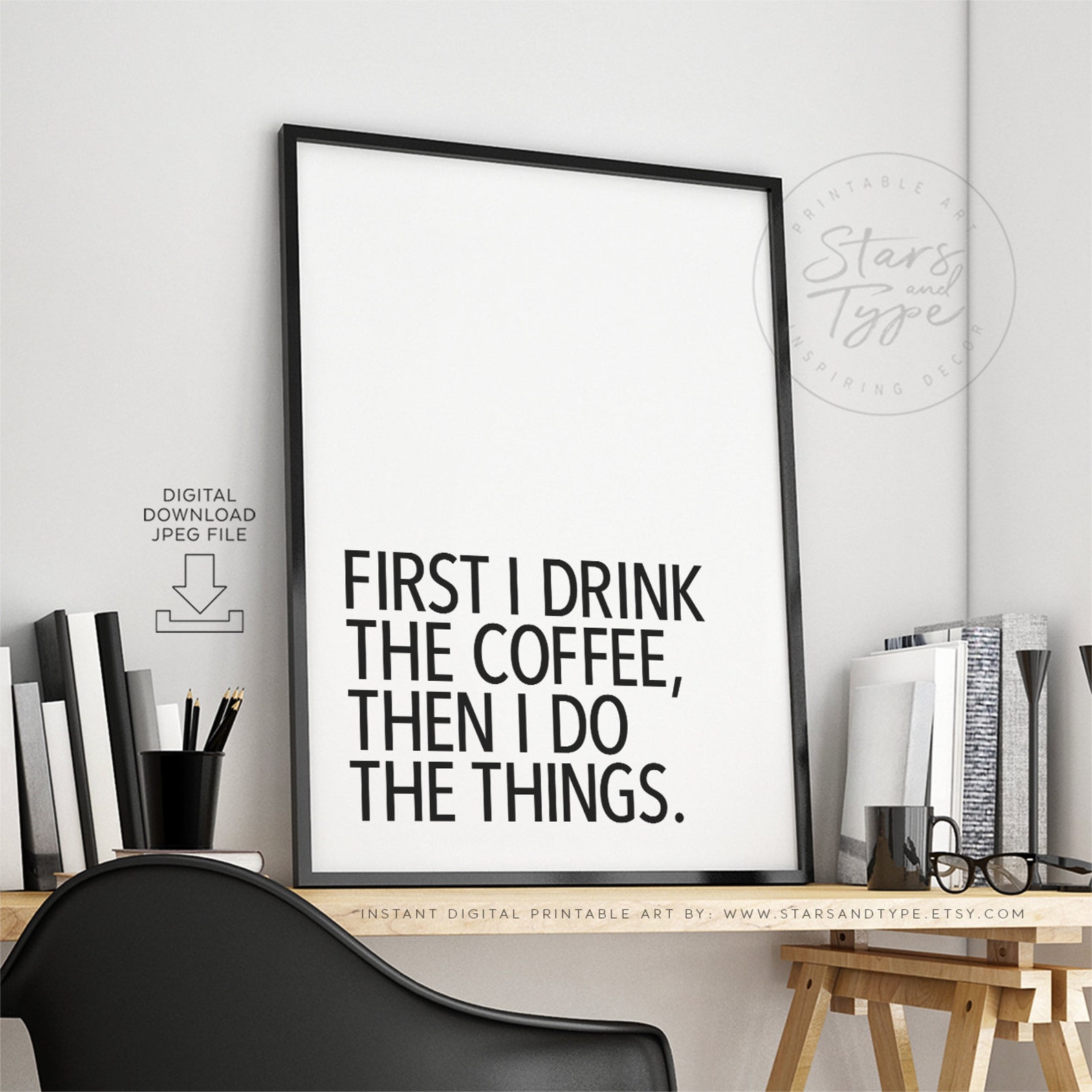 First I Drink The Coffee Then I Do The Things PRINTABLE Art | Etsy