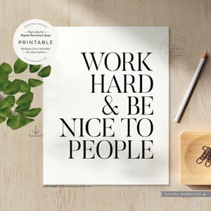 Work Hard and Be Nice to People, PRINTABLE Wall Art, Motivational ...