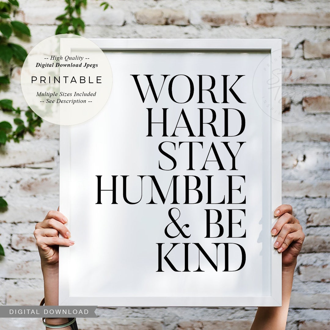 Work Hard Stay Humble and Be Kind, PRINTABLE Wall Art, Motivational ...