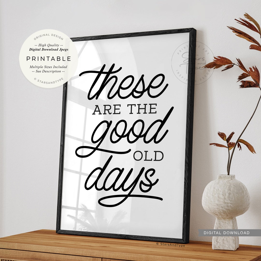 These Are the Good Old Days, PRINTABLE Wall Art, Happy Days Family ...