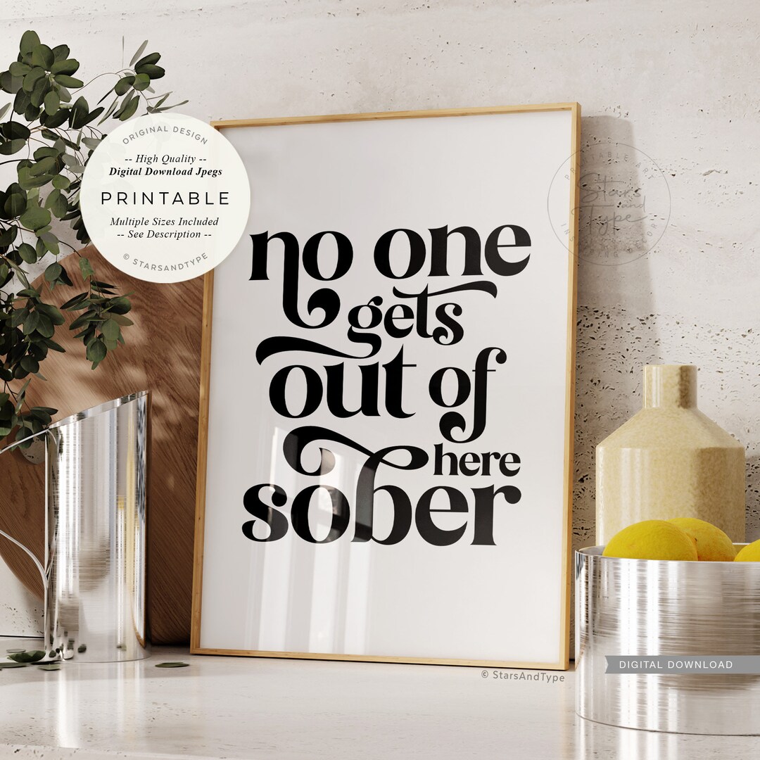 No One Gets Out of Here Sober, PRINTABLE Art, Alcohol Quote, Bar Cart ...