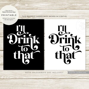 I'll Drink to That, PRINTABLE Art, Bar Cart Sign, Drinking Wine Quote, Alcohol Drinks Party ...