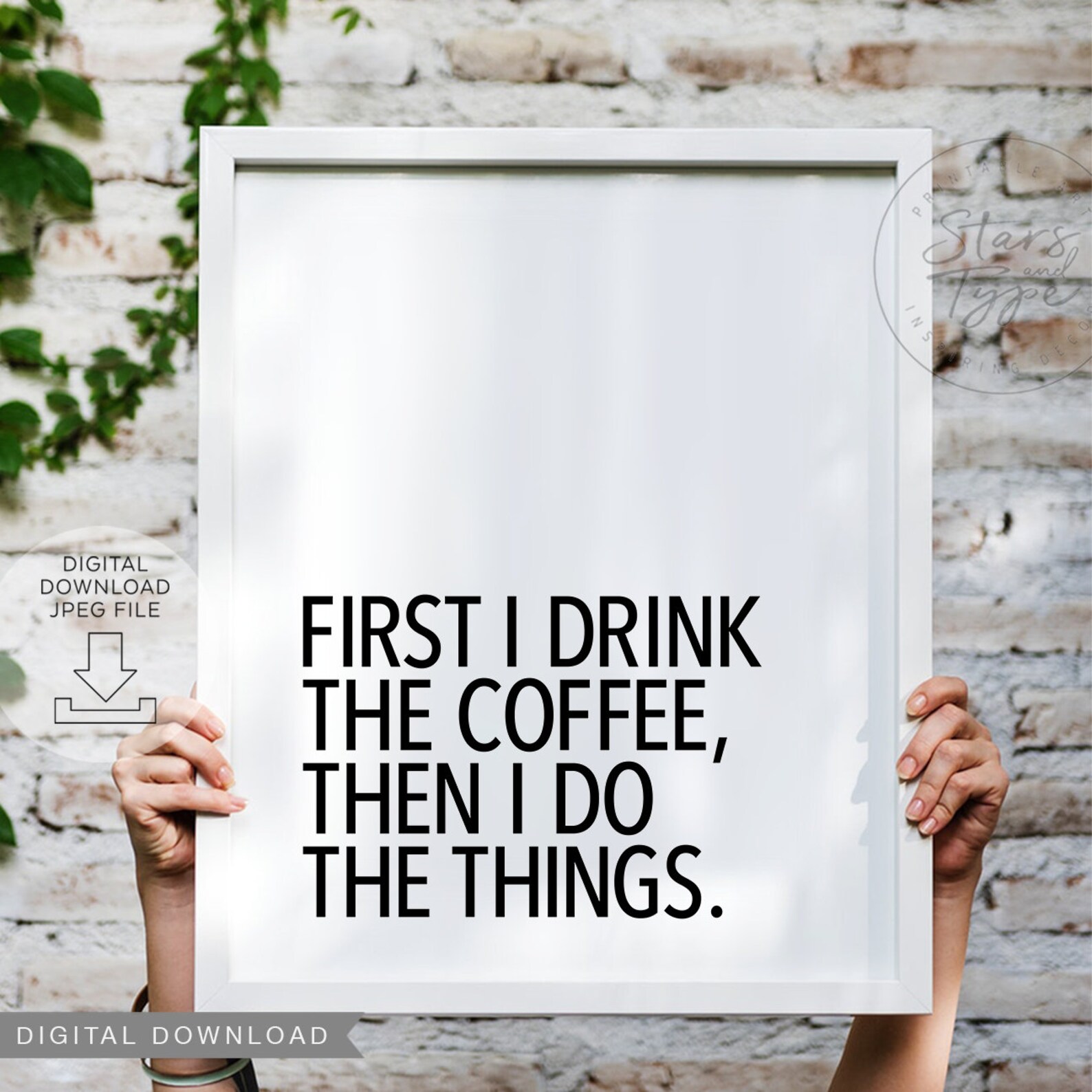 First I Drink The Coffee Then I Do The Things PRINTABLE Art | Etsy
