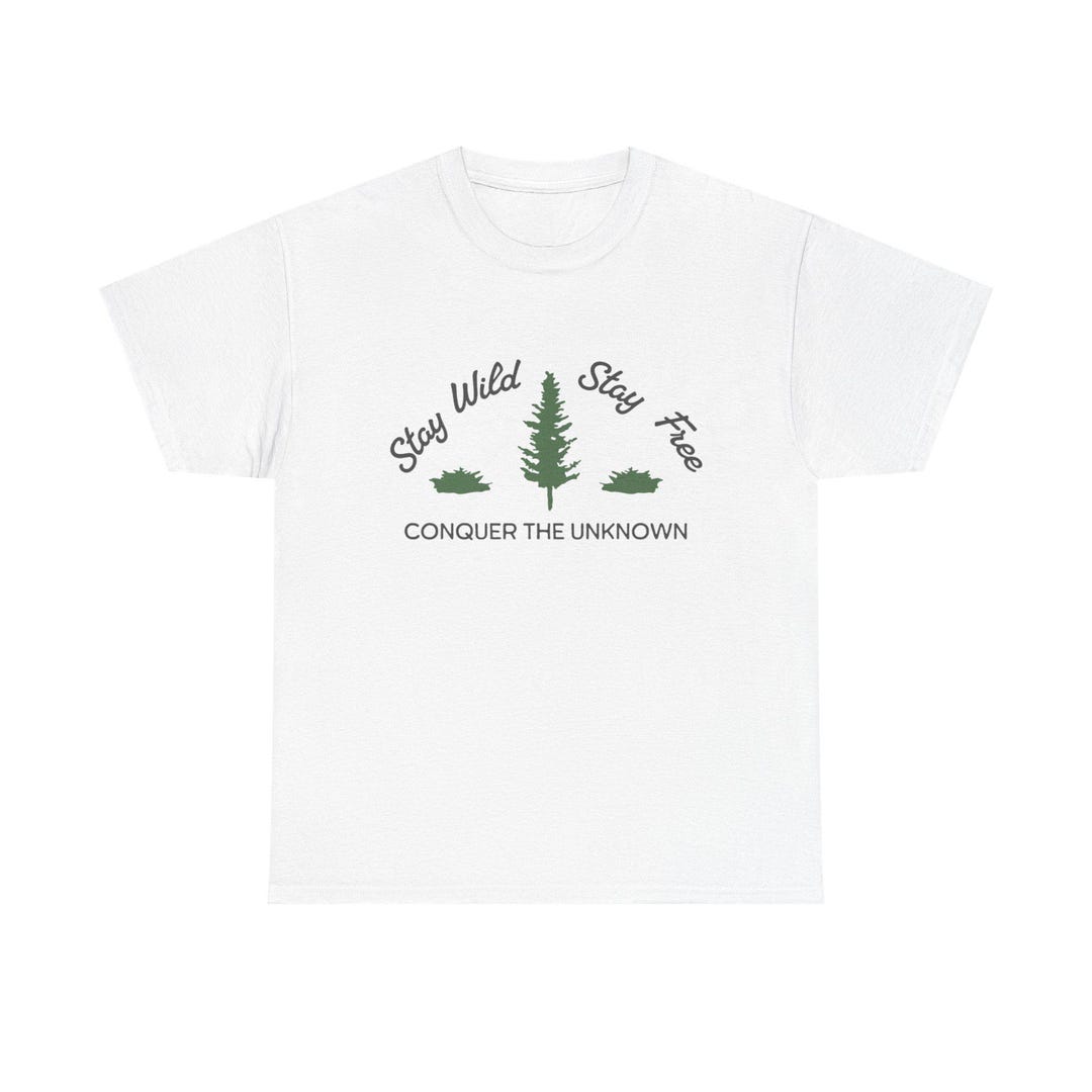 Stay Wild Stay Free Conquer the Unknown T-shirt | Pine Tree Outdoor Tee ...