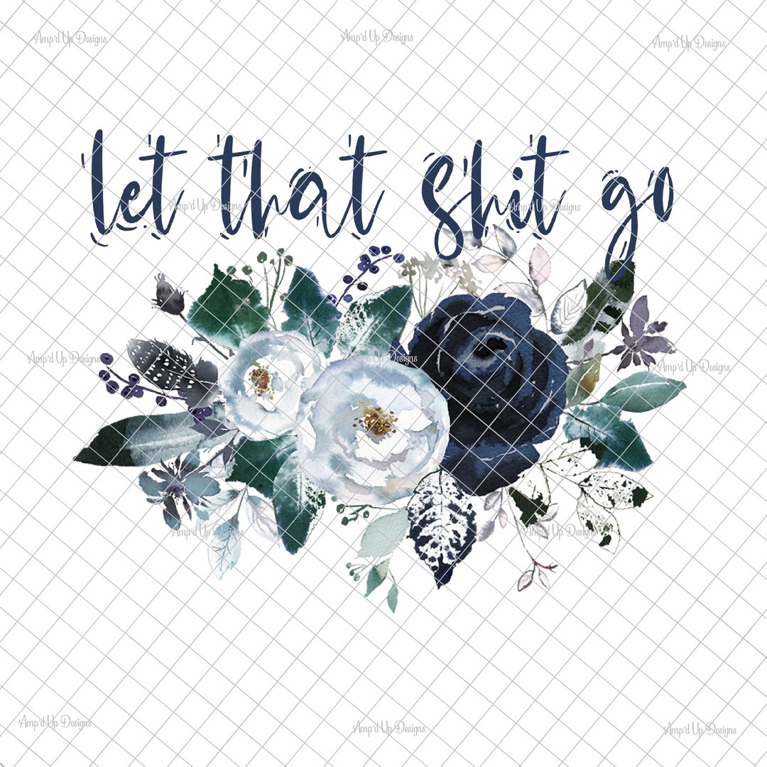 Let That Shit Go Laser Printed Waterslide Image, Funny Quotes, Let That ...