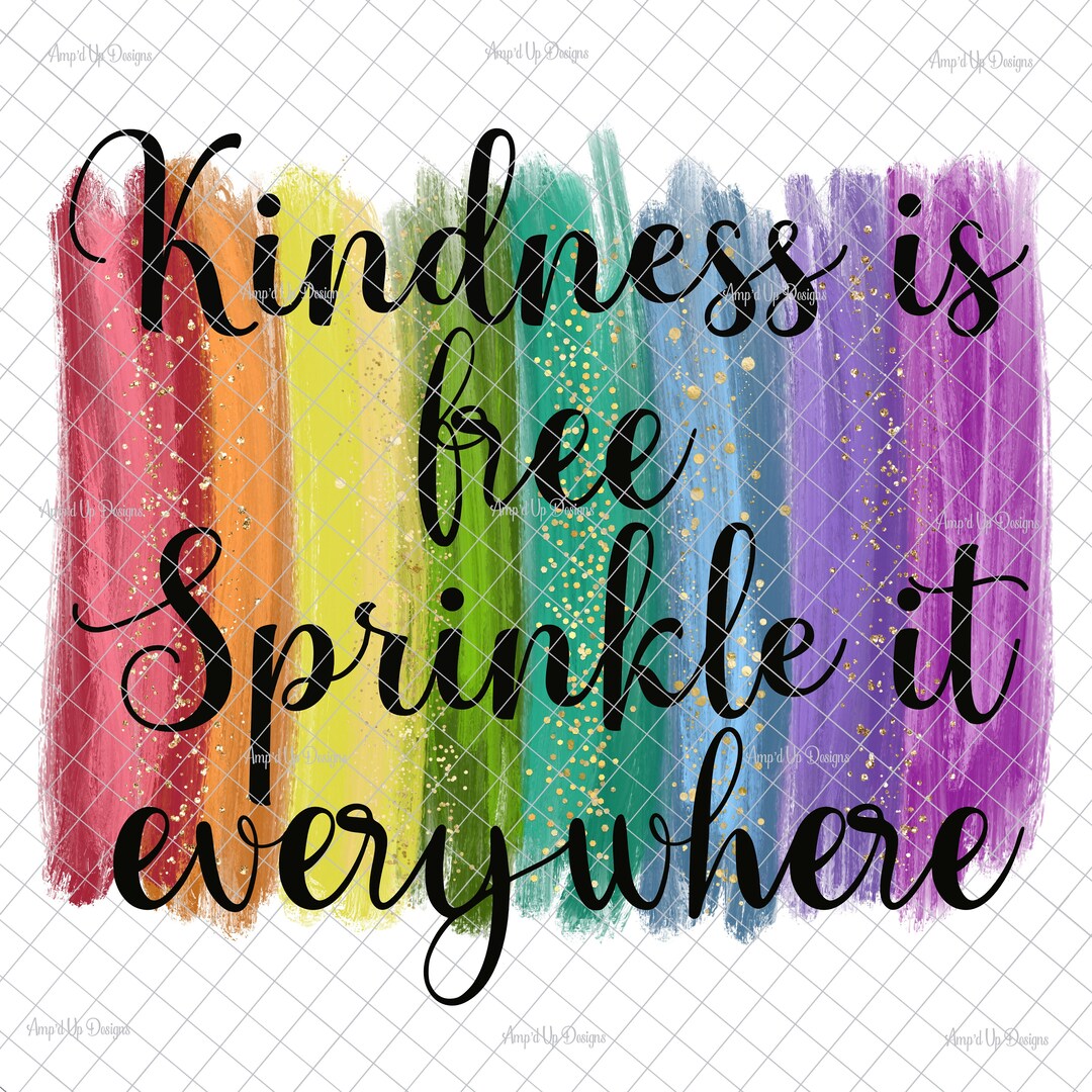 Kindness is Free Sprinkle It Everywhere PNG Sublimation - Etsy