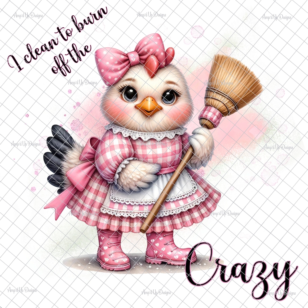 Crazy Cleaning Chicken PNG, PNG Graphics, Chicken Download, Sublimation ...