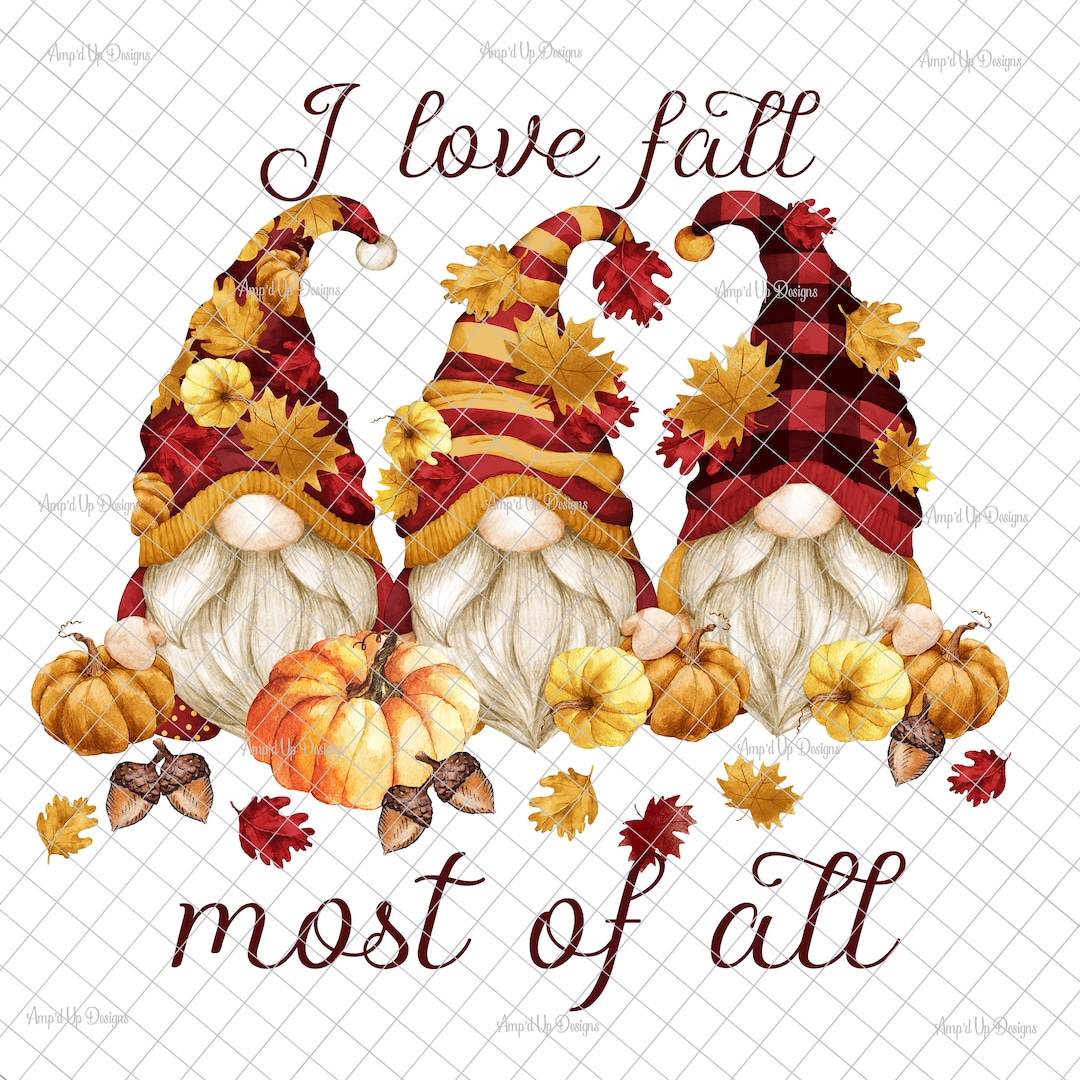 I Love Fall Most of All PNG, PNG Graphics, Fall Gnomes, Gnome Decal ...