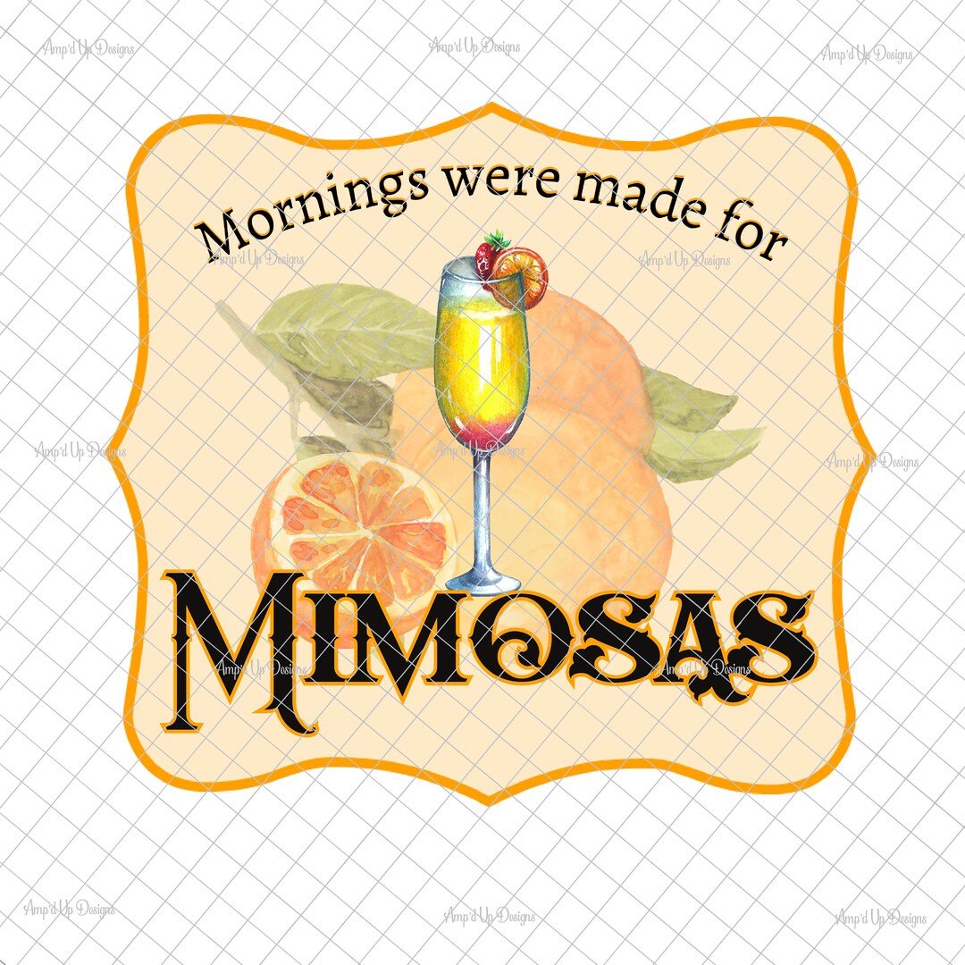 Mornings Were Made for Mimosas Clear Laser Printed Waterslide, Mimosas ...